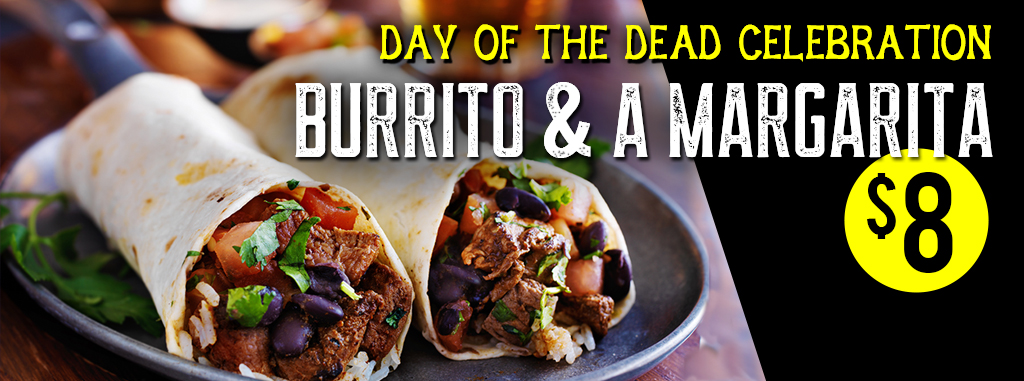 Friday, November 01st - Day of the Dead: Burrito and Margarita for $8 ...